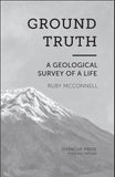 Ground Truth:A Geological Survey of a Life by Ruby McConnell – Overcup ...